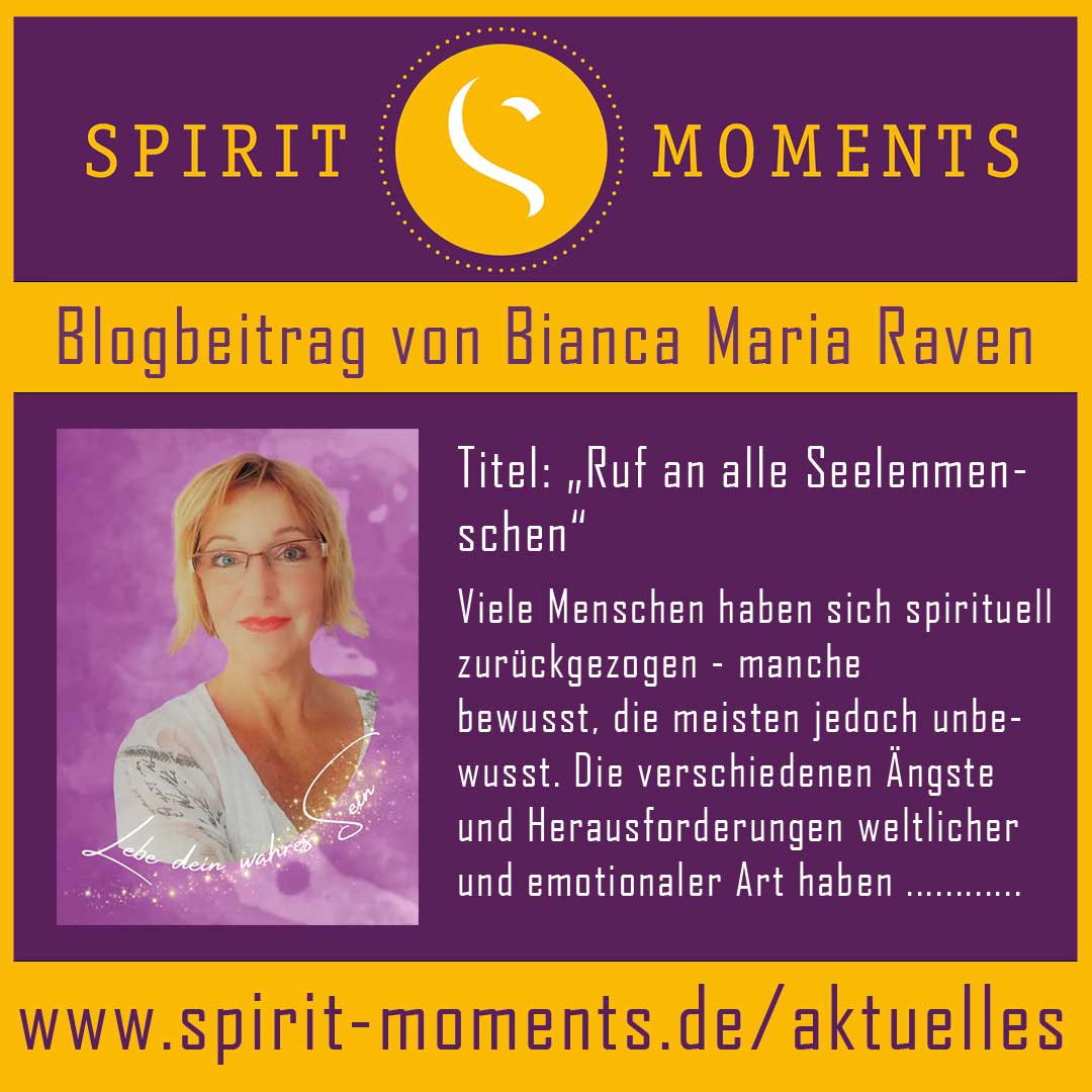 Ruf an alle Seelenmenschen - Bianca Maria Raven 🌸 Spirit Moments