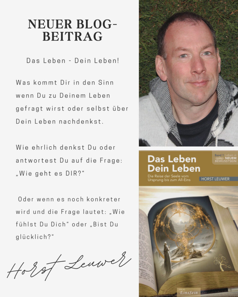 Blogbeitrag von Horst Leuwer: "Das Leben • Dein Leben" 🌸 Spirit Moments